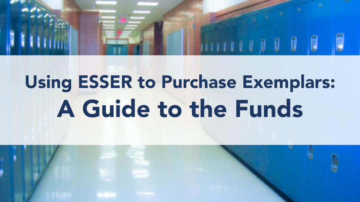 Your Guide to Using ESSER Funds to Buy Exemplars | Exemplars